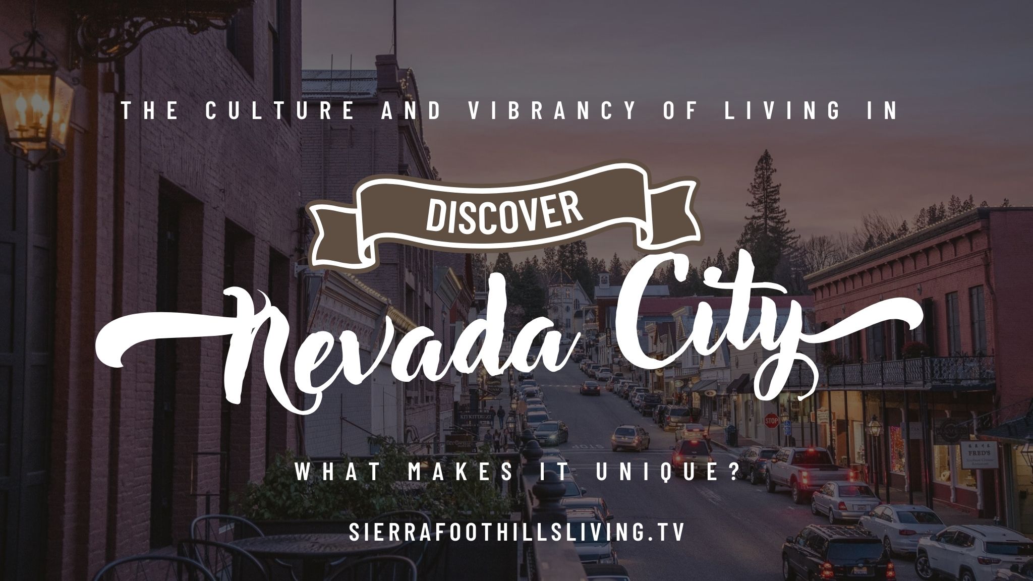 The Culture and Vibrancy of Living in Nevada City